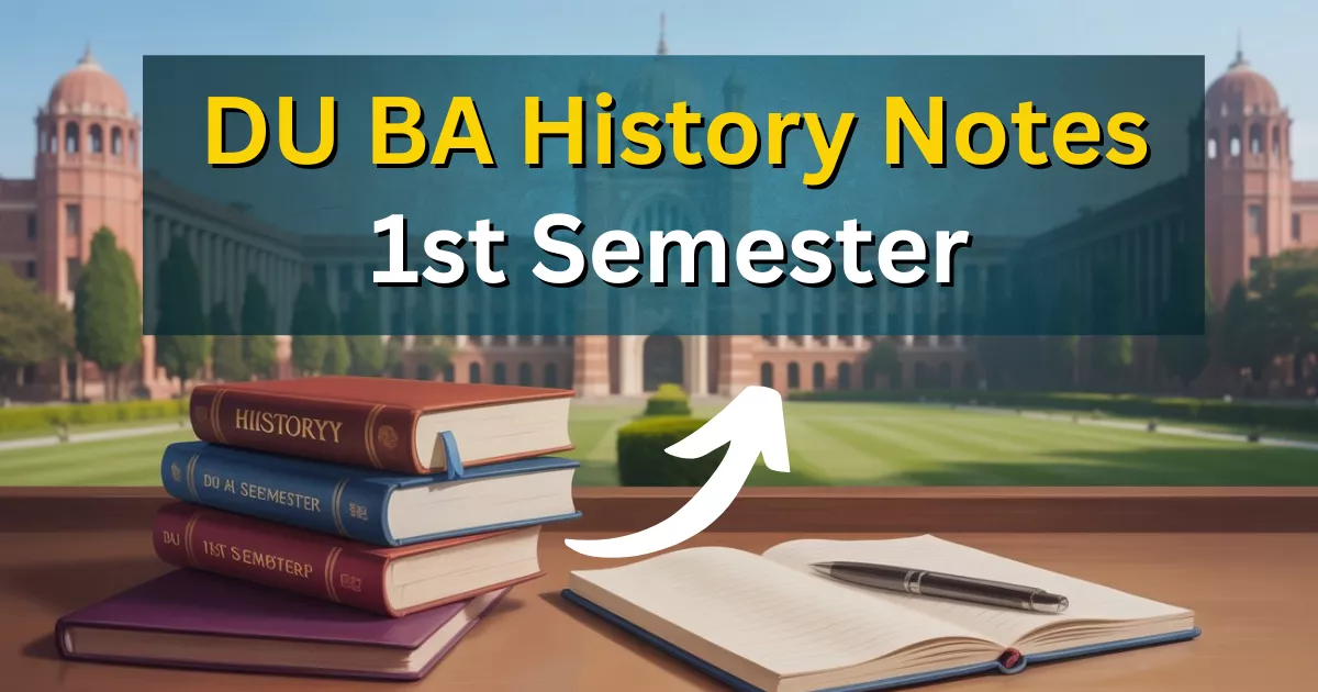 DU BA History 1st Semester Notes PDF Download (BA Hons & BA Programme)