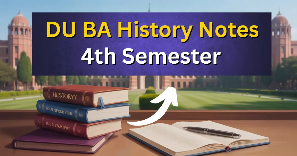 DU BA History 4th Semester Notes PDF Download (BA Hons & BA Programme)